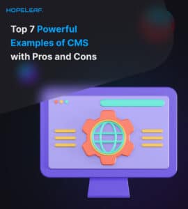 Top 7 Powerful Examples of CMS with Pros and Cons » Hopeleaf Technologies